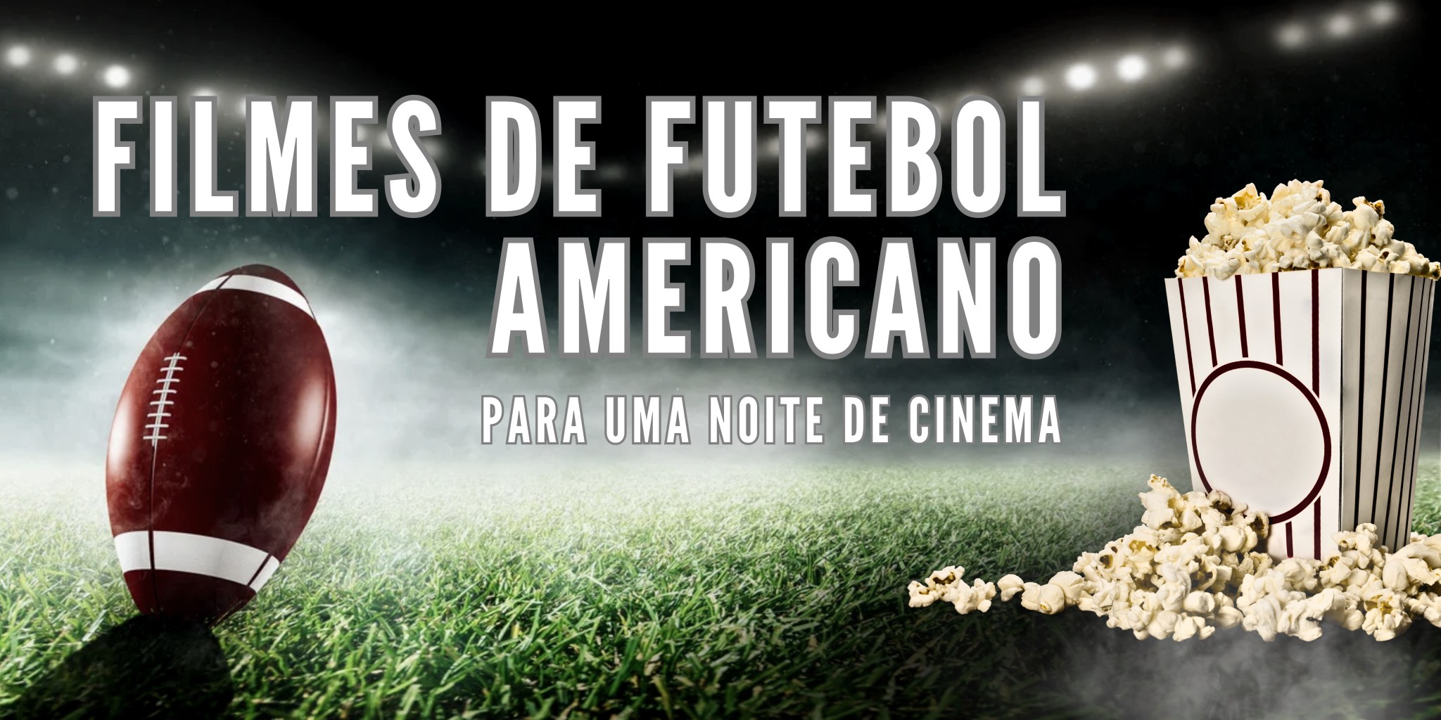Os 10 Melhores Filmes sobre Futebol Americano – TRAKTOR
